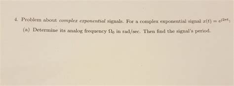 Solved 4 Problem About Complex Exponential Signals For A