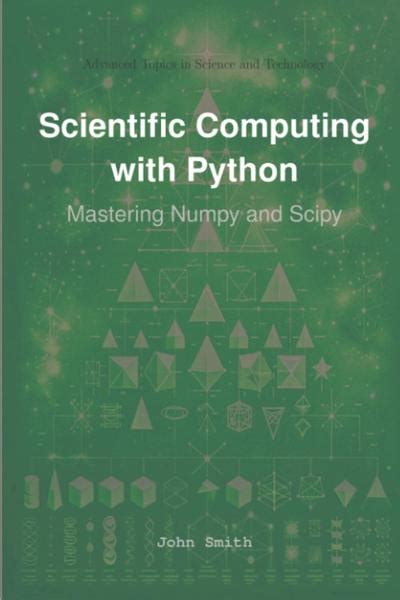 Scientific Computing With Python Mastering Numpy And Scipy Scanlibs