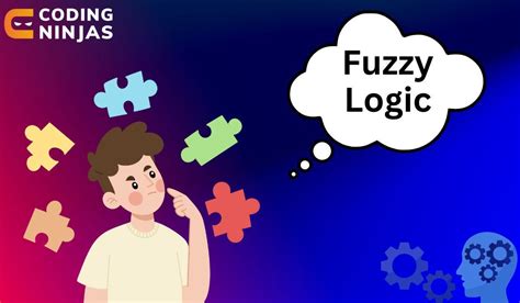 Fuzzy Logic Definition Examples And History Coding Ninjas