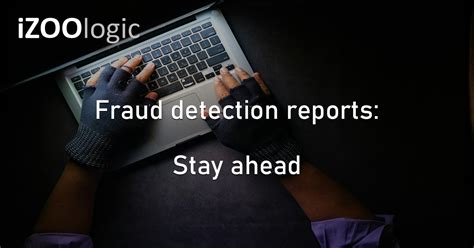 Fraud Detection Reports Stay Ahead
