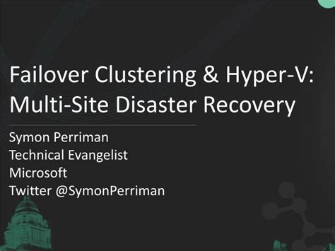Ppt Failover Clustering And Hyper V Multi Site Disaster Recovery