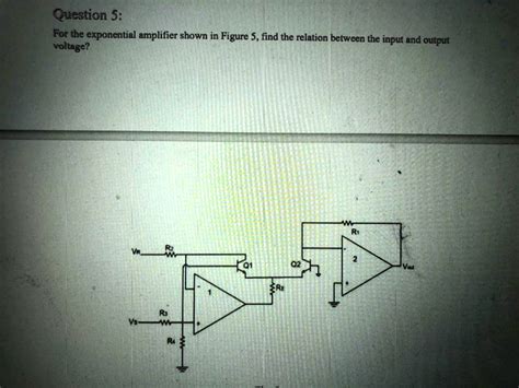 SOLVED Question 5 For The Exponential Amplifier Shown In Figure 5