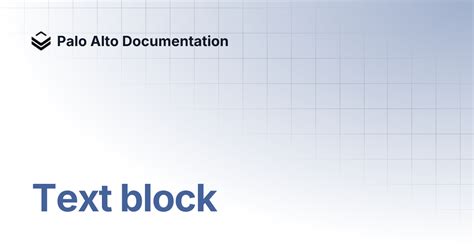Text Block Palo Alto Documentation