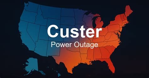 Custer Power Outages Live Outage Map And Current Status