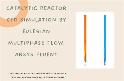Catalytic Reactor Cfd Simulation By Eulerian Multiphase Flow Ansys