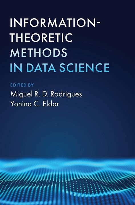 Information Theoretic Methods In Data Science Rodrigues Miguel R D Eldar Yonina C