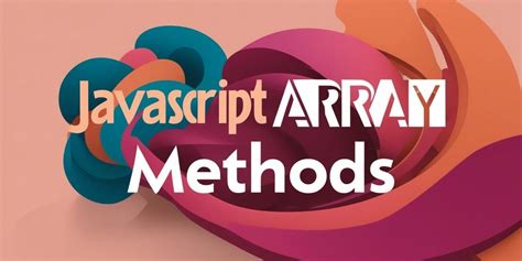 The Most Important Javascript Array Methods To Understand Dev Community
