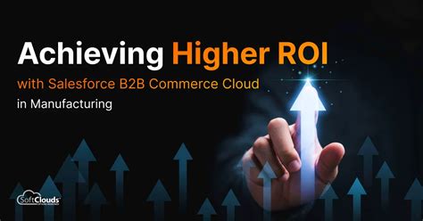 Boost Roi With Salesforce B2b Commerce Cloud In Manufacturing Softclouds