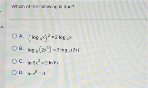 Solved Which Of The Following Is True A Log4x22log4x B