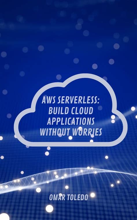 Aws Serverless Build Cloud Applications Without Worries An Introduction To Serverless