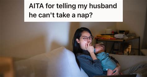 Woman Told Her Husband He Shouldnt Nap During Just Because He Chose To