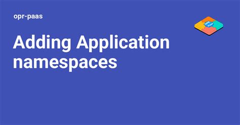 Adding Application Namespaces Opr Paas