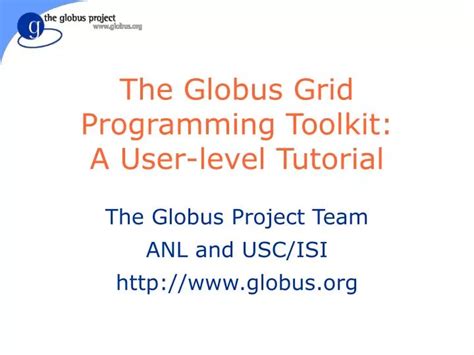 Ppt The Globus Grid Programming Toolkit A User Level Tutorial