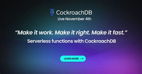 Make It Work Make It Right Make It Fast Serverless Functions With Cockroachdb