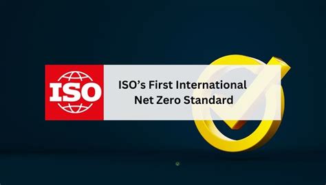 Isos First International Net Zero Standard A New Benchmark For Climate Action