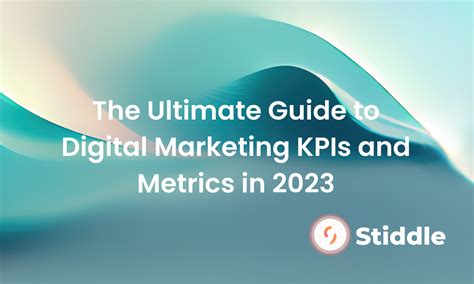 The Ultimate Guide To Digital Marketing Kpis And Metrics In 2023