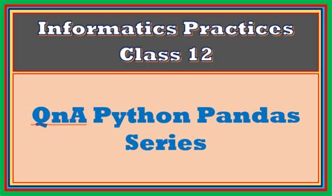 Important Qna Pandas Series Ip Class 12 Tutorialaicsip