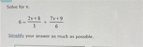 Solved Solve For V 6 2v 83 7v 96Simplify Your Answer As Much Chegg Com
