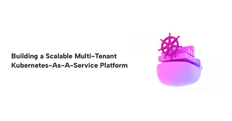 Building A Scalable Multi Tenant Kubernetes As A Service Platform Intuitive Cloud