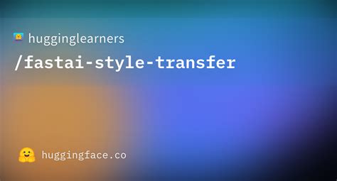 Hugginglearnersfastai Style Transfer · Hugging Face