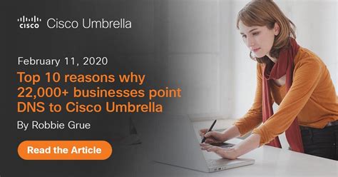 Top Reasons Why Businesses Point Their DNS To Cisco Umbrella