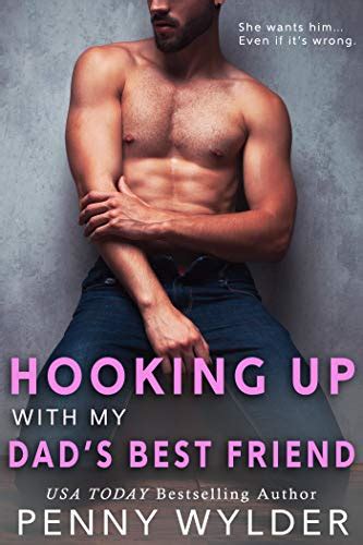 Hooking Up With My Dad S Best Friend By Penny Wylder Goodreads
