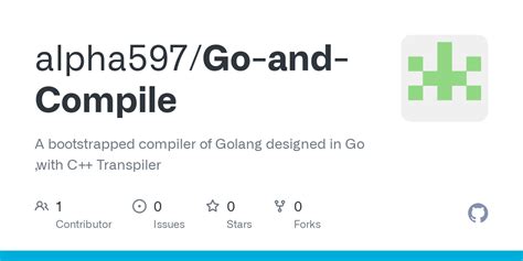 Github Alpha597go And Compile A Bootstrapped Compiler Of Golang Designed In Go With C