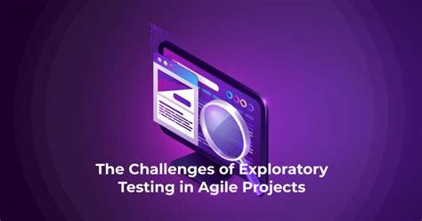 the challenges of exploratory testing in agile projects magnitia