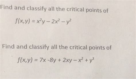 Solved Find And Classify All The Critical Points Of Fxy