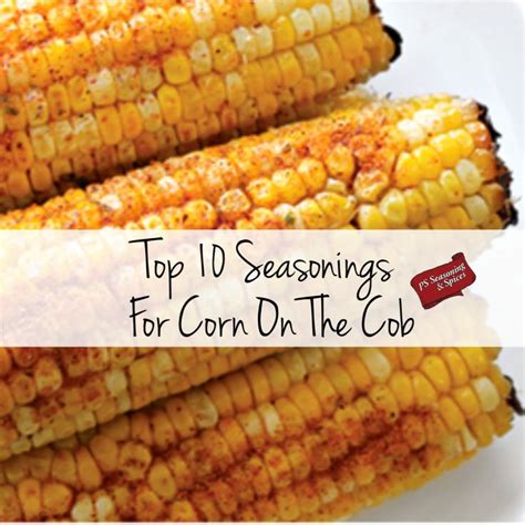 Top 9 Seasonings For Corn On The Cob Summer Side Dishes Corn Seasonings