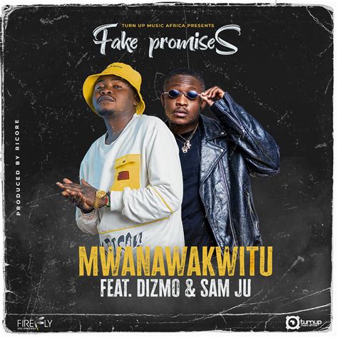 Mwana Wakwitu Ft Dizmo And Sam Ju Fake Promises Afrofire