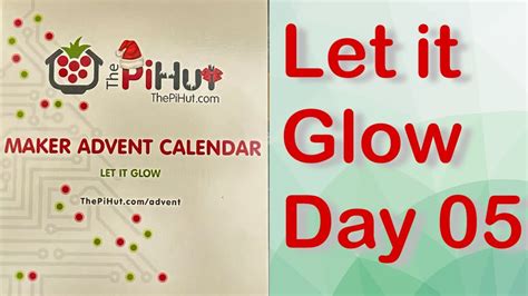 Day 05 Christmas 2023 The Pihut Maker Advent Calendar Let It Glow