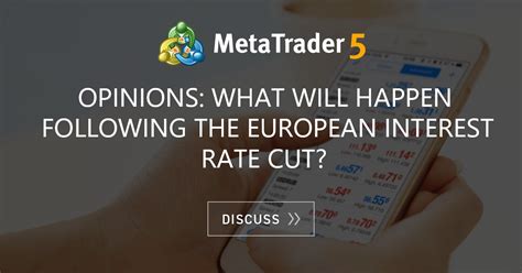 Opinions What Will Happen Following The European Interest Rate Cut