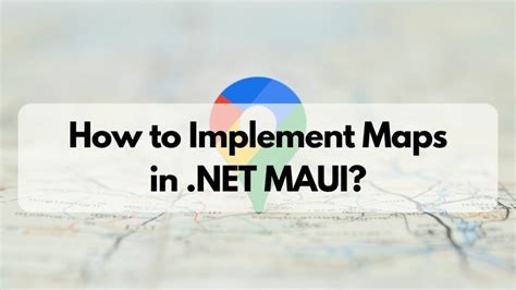 How To Implement Maps In Net Maui Ast