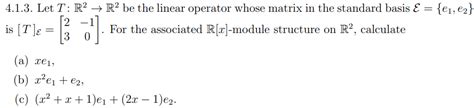 Solved 413 Let Tr2→r2 Be The Linear Operator Whose