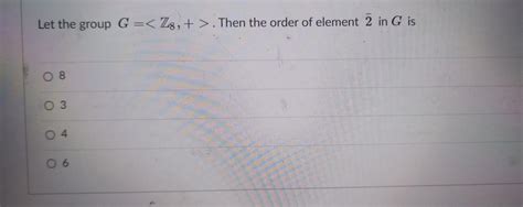 Solved Let The Group G Then The Order Of Element