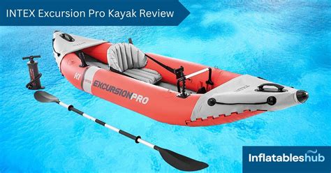 The Number 1 Intex Excursion Pro Kayak Review