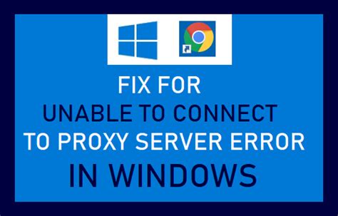 Unable To Connect To Proxy Server Error In Windows Techbout