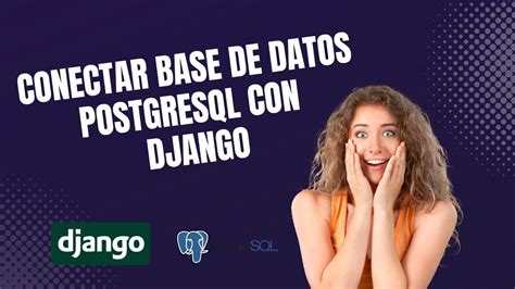 Conectar Base De Datos PostgreSQL Con Django YouTube