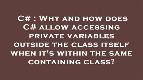 C Why And How Does C Allow Accessing Private Variables Outside The Class Itself When Its