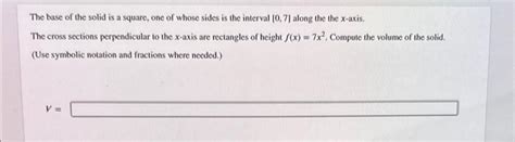 Solved The Base Of The Solid Is A Square One Of Whose Sides Chegg