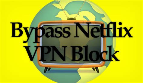 Is Netflix Blocking VPN Heres How To Bypass The VPN Block