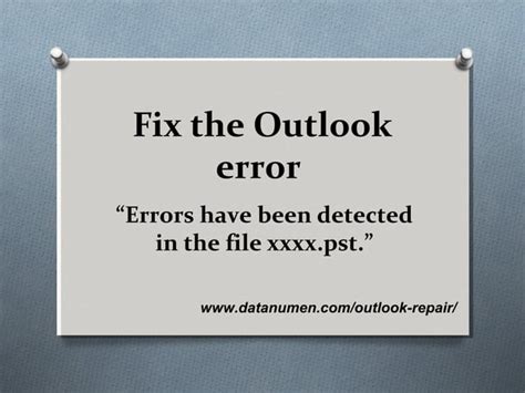 2 Methods To Fix Outlook Error Errors Have Been Detected In The File Xxxx Pst PPT