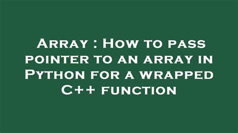 Array How To Pass Pointer To An Array In Python For A Wrapped C