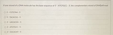Solved If One Strand Of A DNA Molecule Has The Base Sequence Chegg