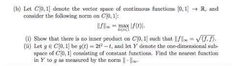 Solved B Let C Denote The Vector Space Of Continuous Chegg