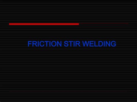Ppt Friction Stir Welding Powerpoint Presentation Free Download Id 1359212