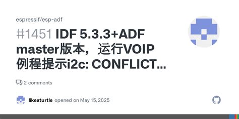 Idf 533adf Master版本，运行voip 例程提示i2c Conflict Driverng Is Not