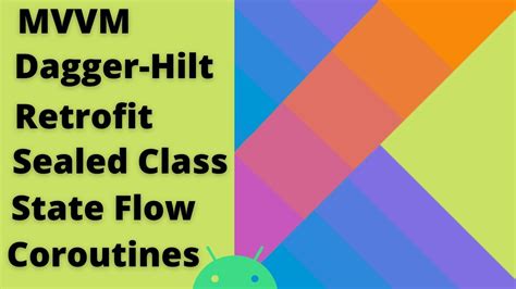 Mvvm Dagger Hilt Retrofit Sealed Class Stateflow Kotlin Coroutines Flow Android