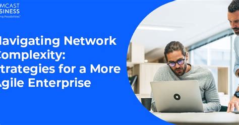 Navigating Network Complexity Strategies For A More Agile Enterprise
